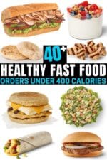 41 Healthy Fast Food Options (All UNDER 400 Calories)